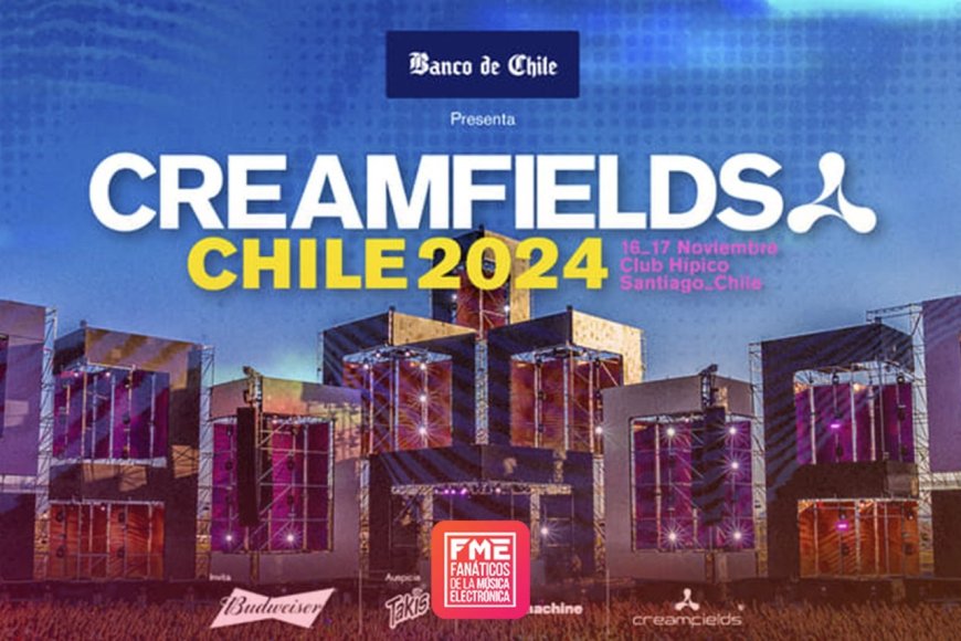 ¡La Espera Termina! Descubre el Line Up de Creamfields Chile 2024 - FMETV